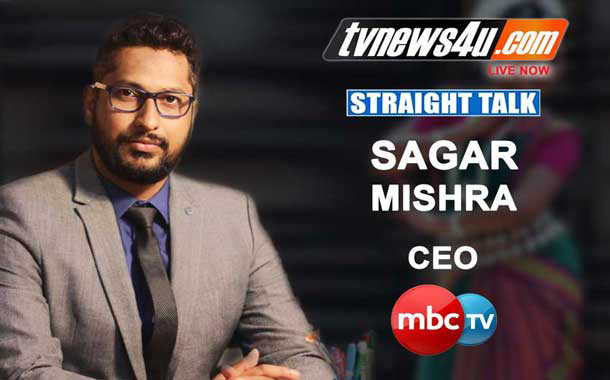 STRAIGHT TALK WITH SAGAR MISHRA - CEO MBC TV