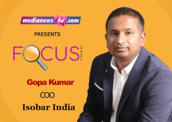 Gopa Kumar, COO, Isobar India on Focus 2021