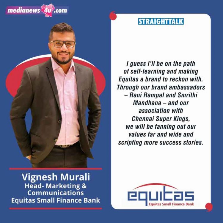 I strongly believe in the ‘Do Good, Be Good’ policy: Vignesh Murali, Equitas Small Finance Bank