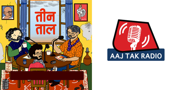 Aaj Tak Radio’s Flagship Hindi Podcast “Teen Taal” Marks 100 ...