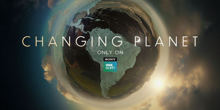 Sony BBC Earth premieres ‘Changing Planet’