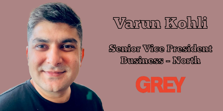 Grey India appoints Varun Kohli as Senior Vice President, Business – North