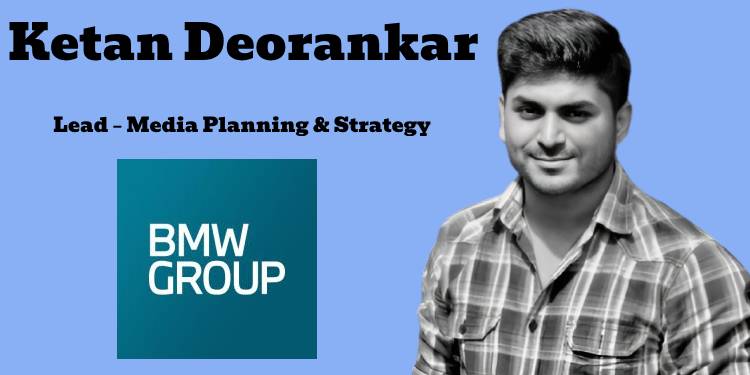 Ketan Deorankar joins BMW Group as Lead – Media Planning & Strategy