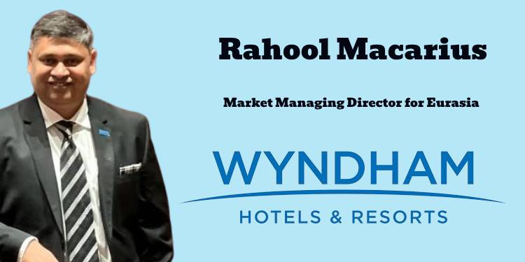 Wyndham Hotels & Resorts appoints Rahool Macarius as Market Managing ...