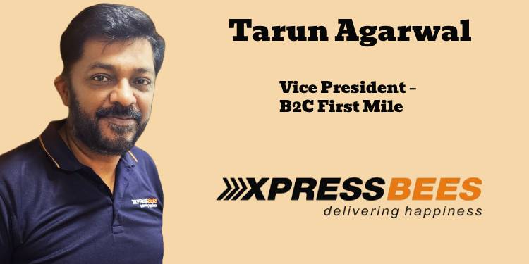 Xpressbees names Tarun Agarwal as Vice President – B2C First Mile