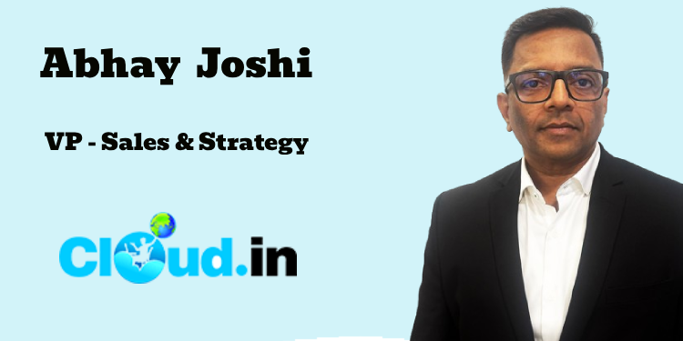 Cloud.in names Abhay Joshi as Vice President - Sales and Strategy