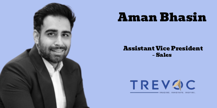 TREVOC Group appoints Aman Bhasin as Assistant Vice President – Sales